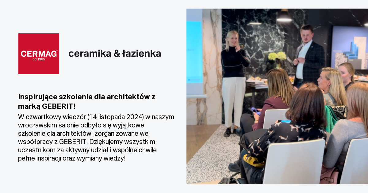 Inspirujące szkolenie dla architektów z marką GEBERIT! - Wrocław, Łódź, Opole - CERMAG